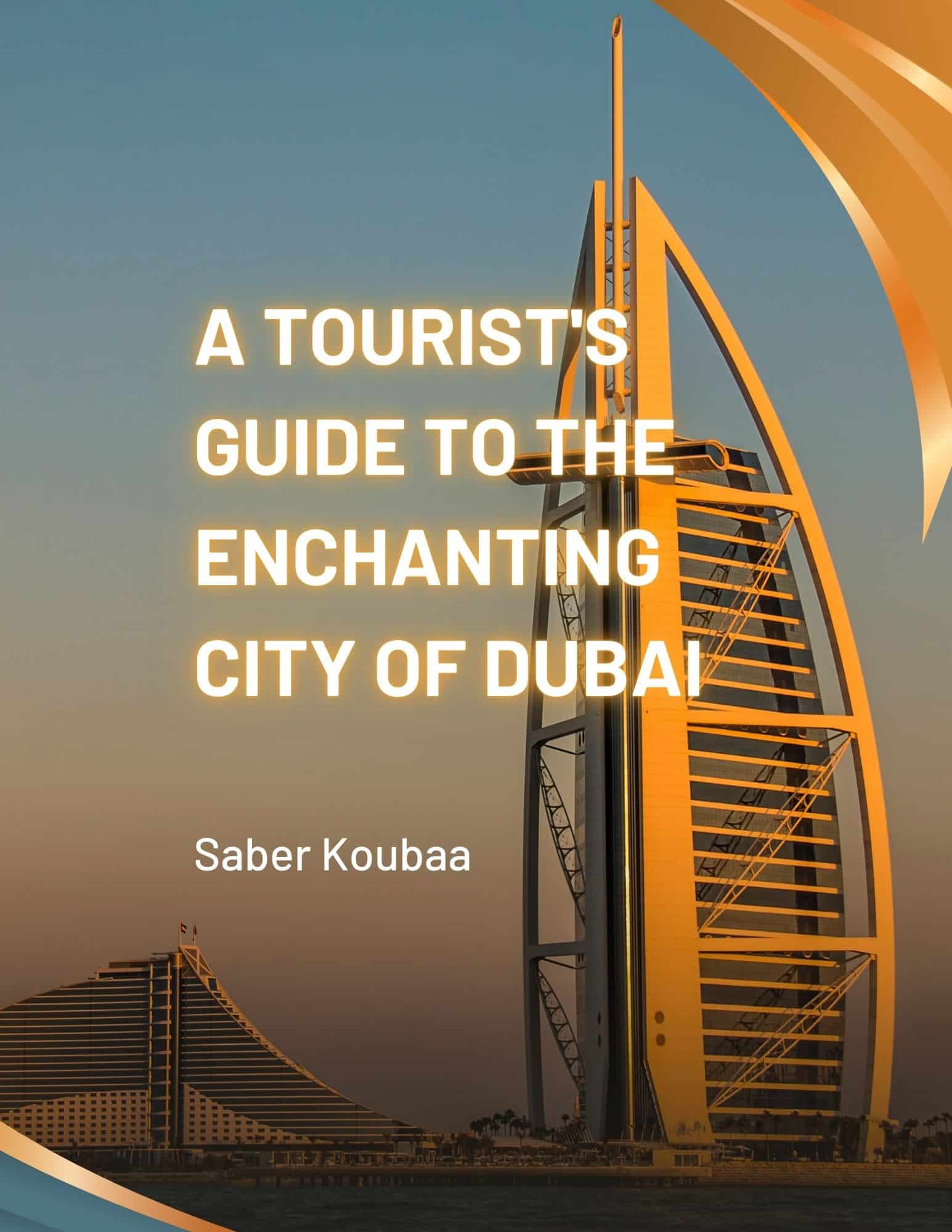 A Tourist's Guide to the Enchanting City of Dubai | Komersyo