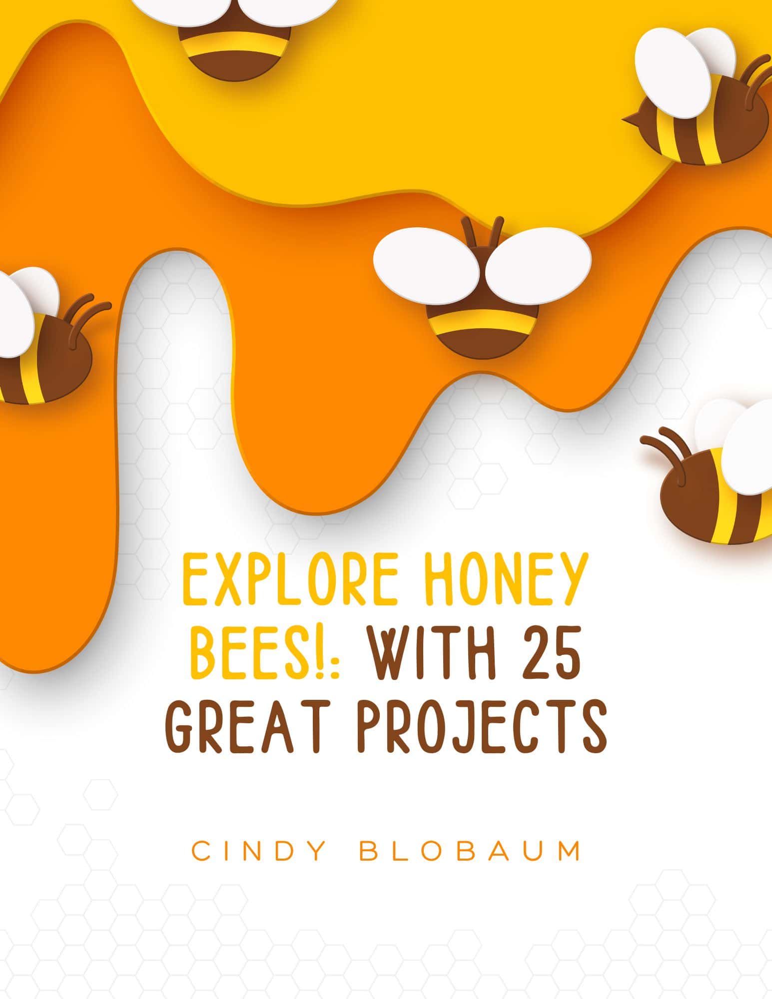 Explore Honey Bees!: With 25 Great Projects | Komersyo