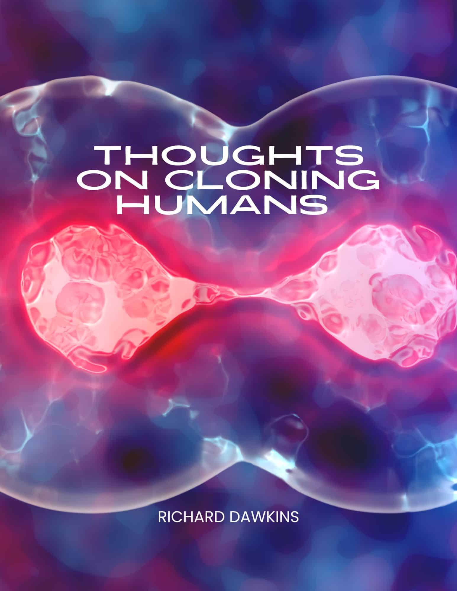 Thoughts on Cloning Humans | Komersyo