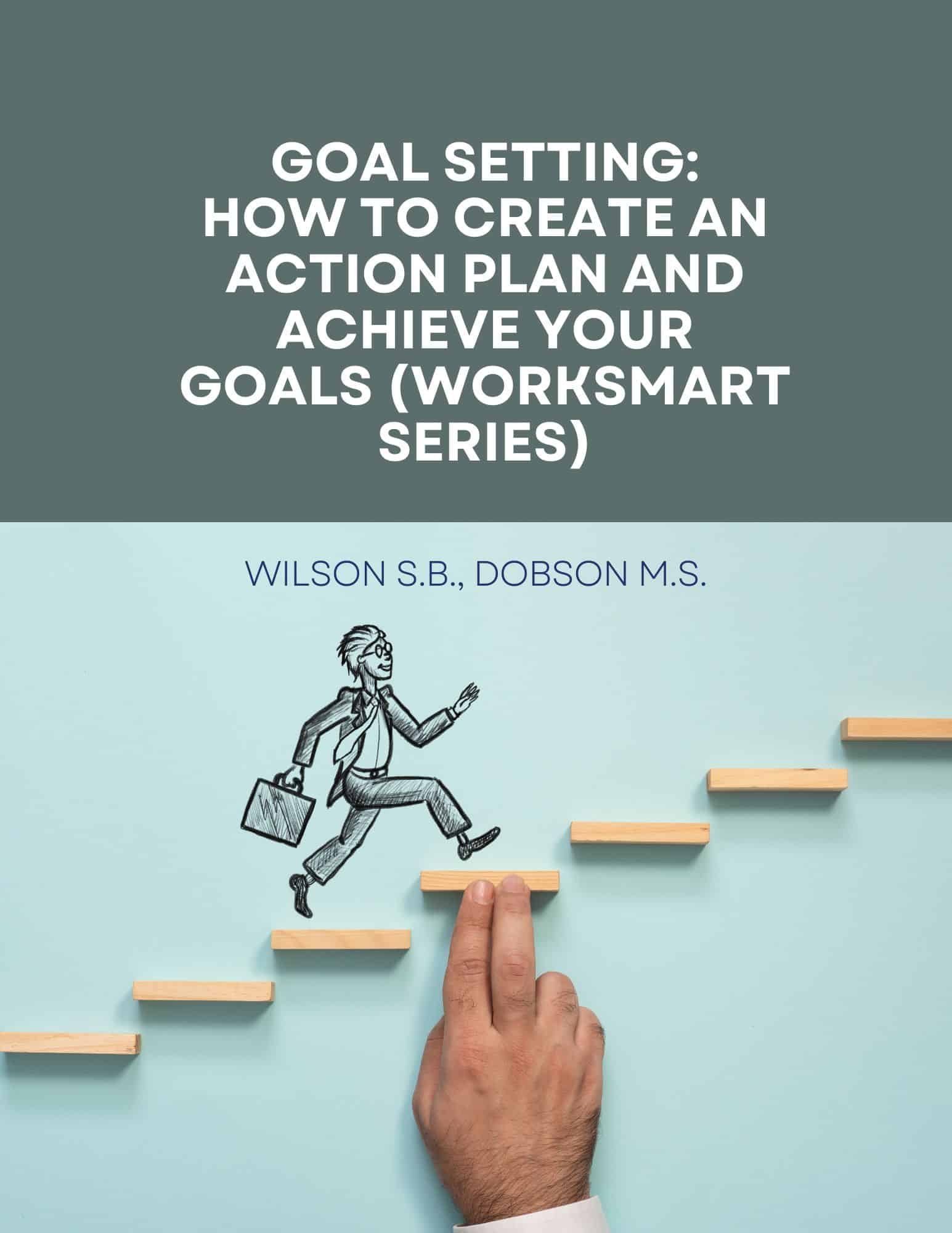 Goal Setting: How to Create an Action Plan and Achieve Your Goals ...