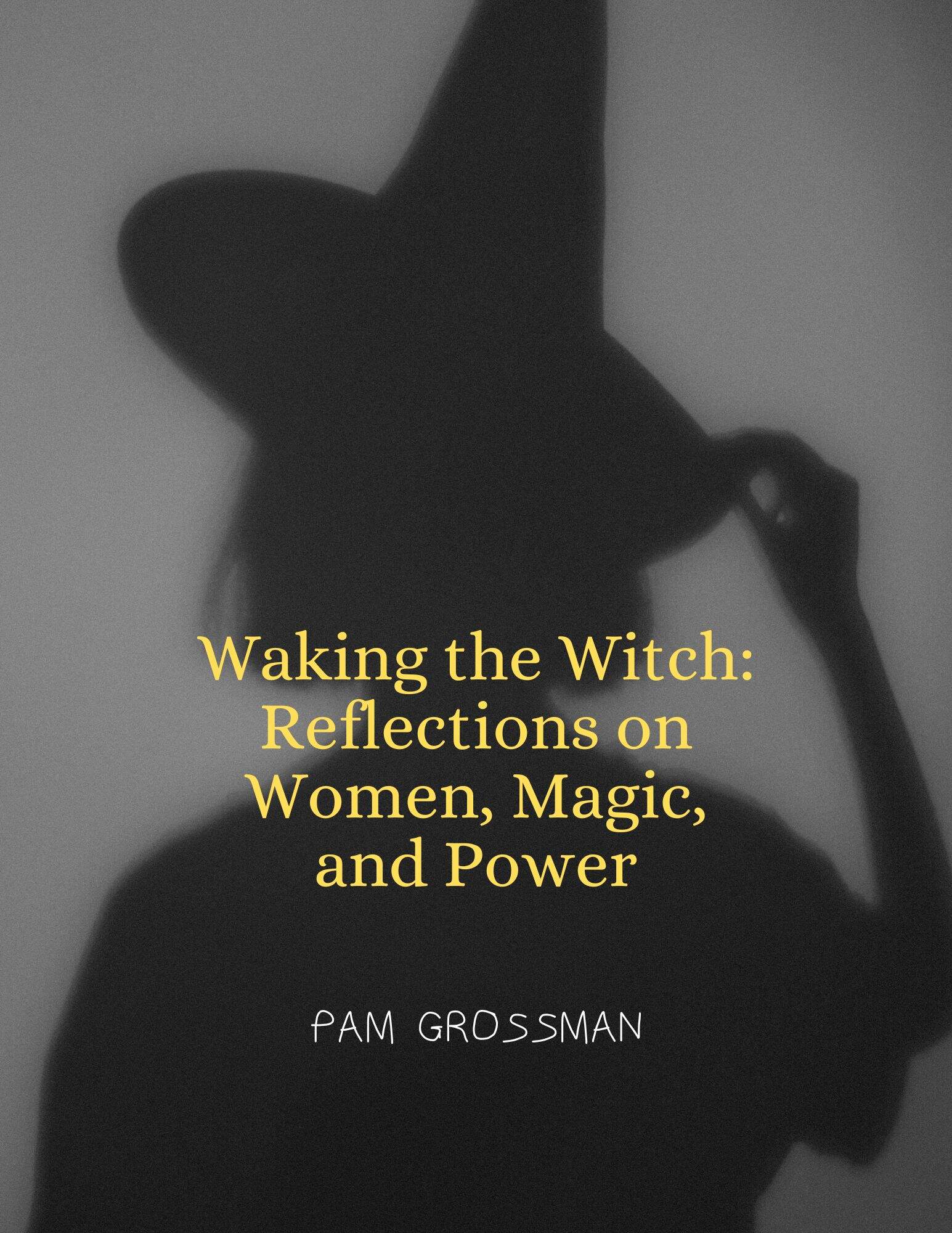 Waking the Witch: Reflections on Women, Magic, and Power | Komersyo